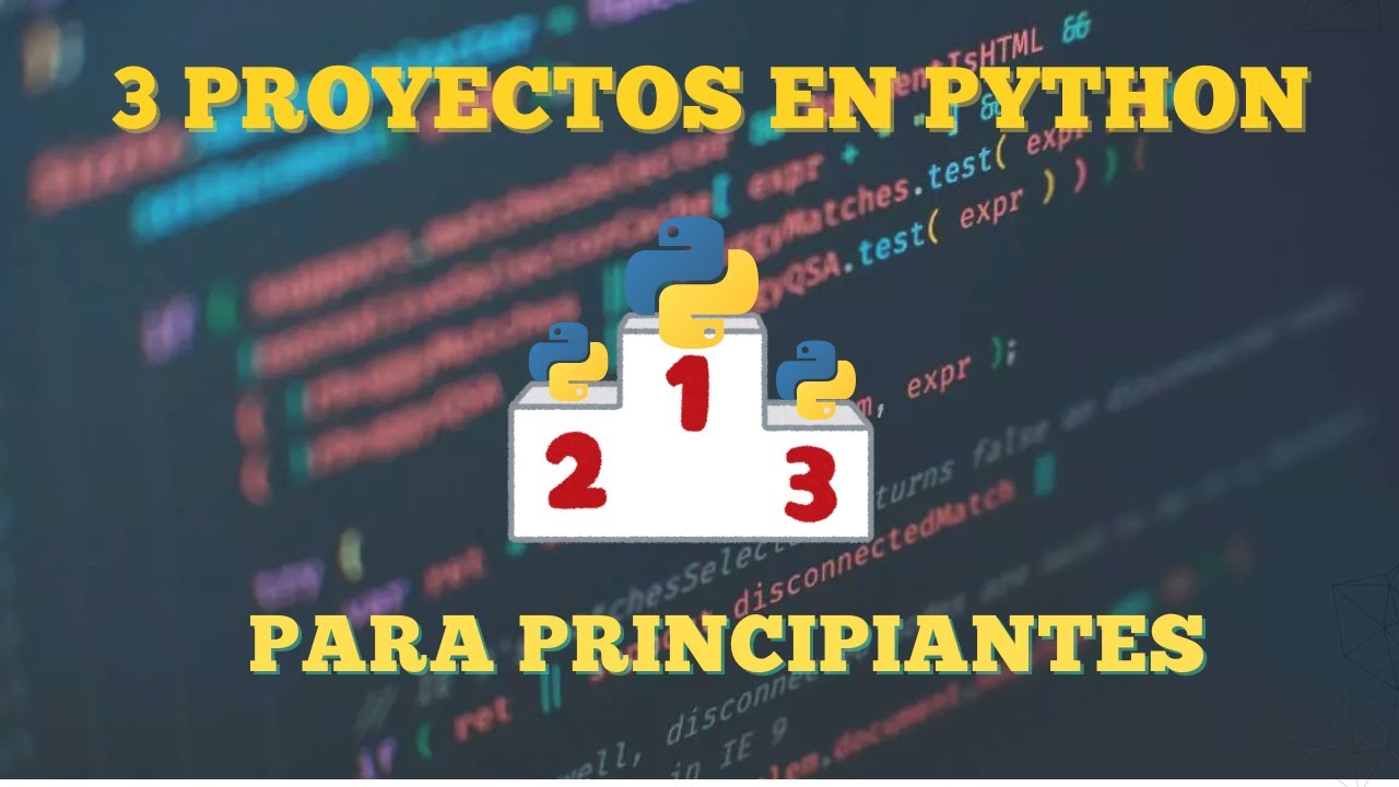 3 Proyectos En Python Para Principiantes Youtube