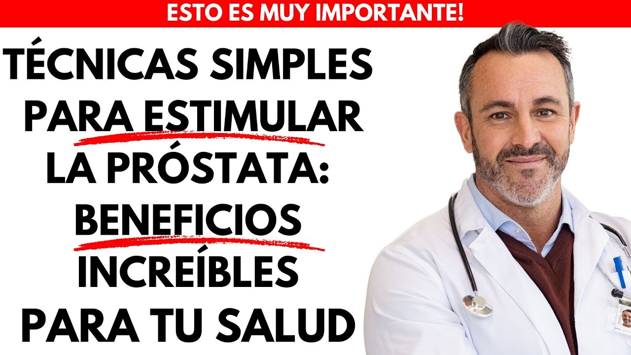 Cómo Estimular La Próstata De Forma Segura Técnicas Y Beneficios Para