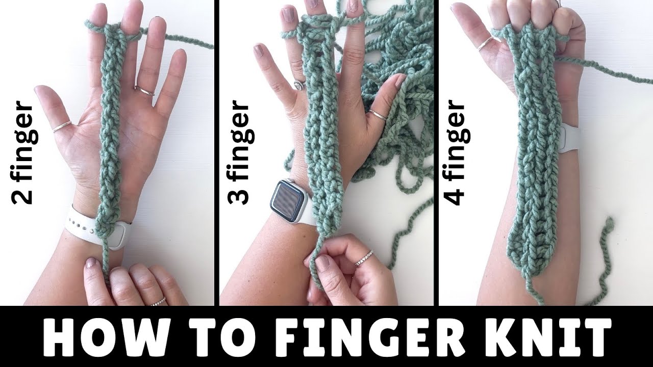 How To Finger Knit 2 Finger 3 Finger 4 Finger Knitting Youtube
