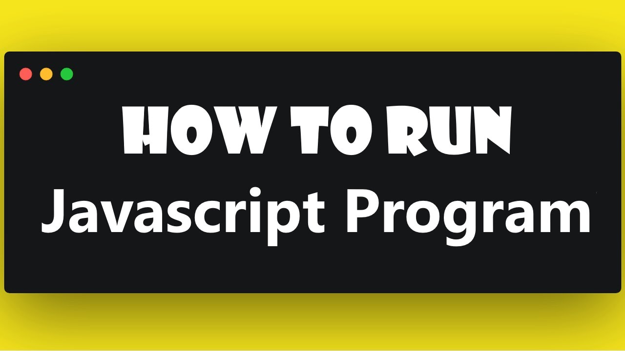 How To Run Javascript Program Youtube