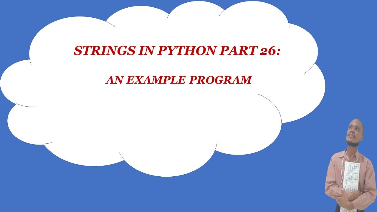 Strings In Python Part26 An Example Program Youtube