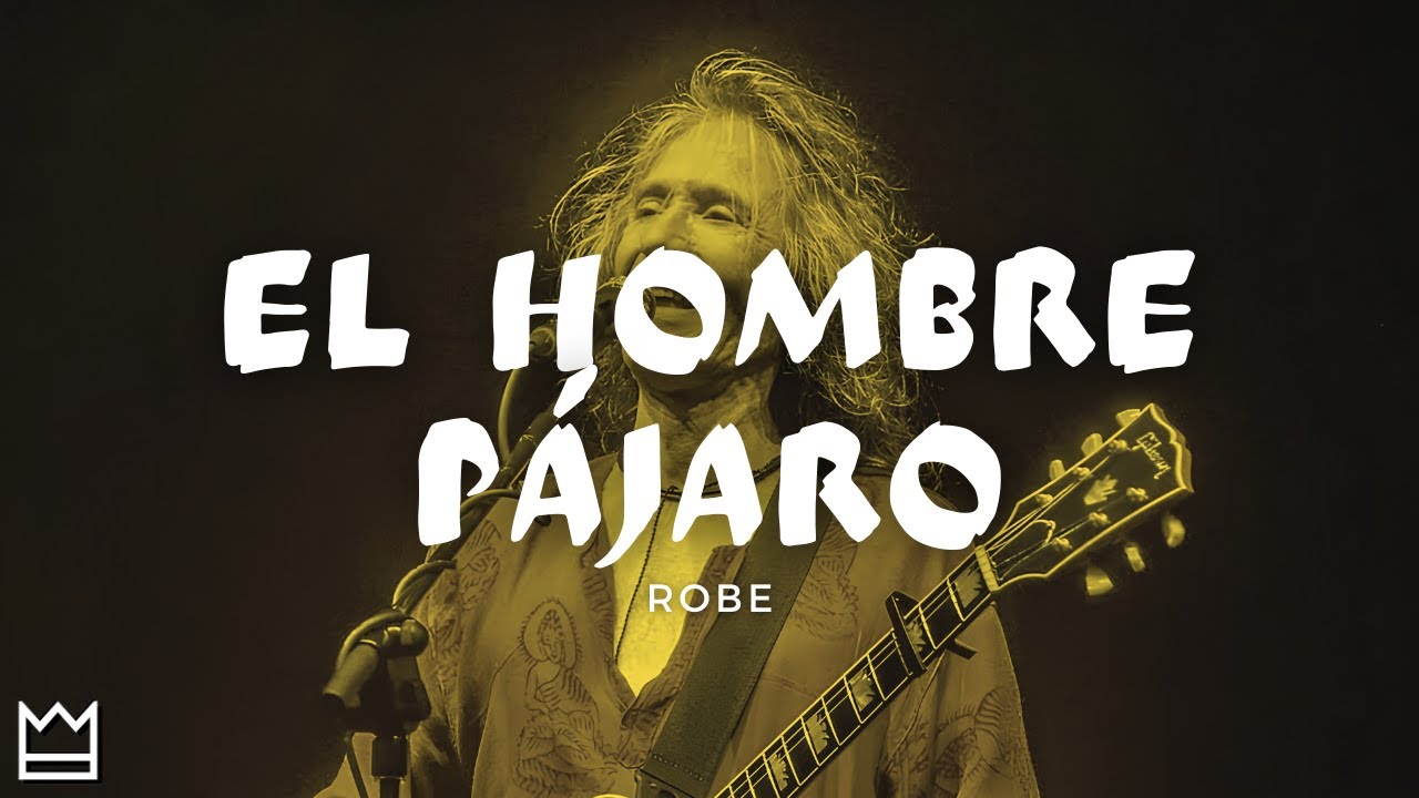 Robe El Hombre Pájaro Letra Youtube