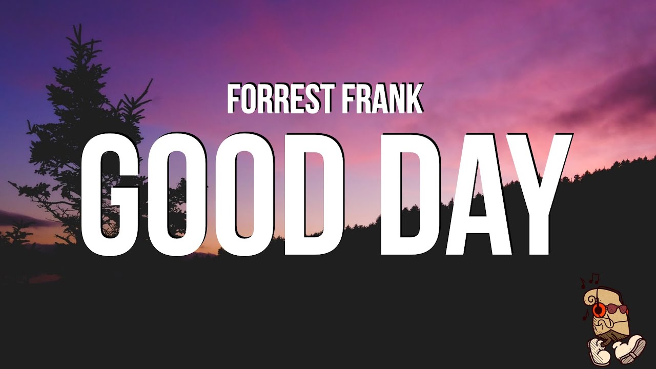 Good Day Music Video By Forrest Frank Shazam