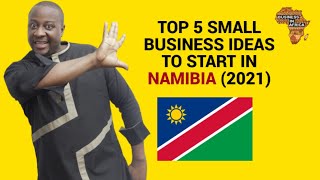Top 5 Small Business Ideas To Start In Namibia 2021 Doing Business In ...