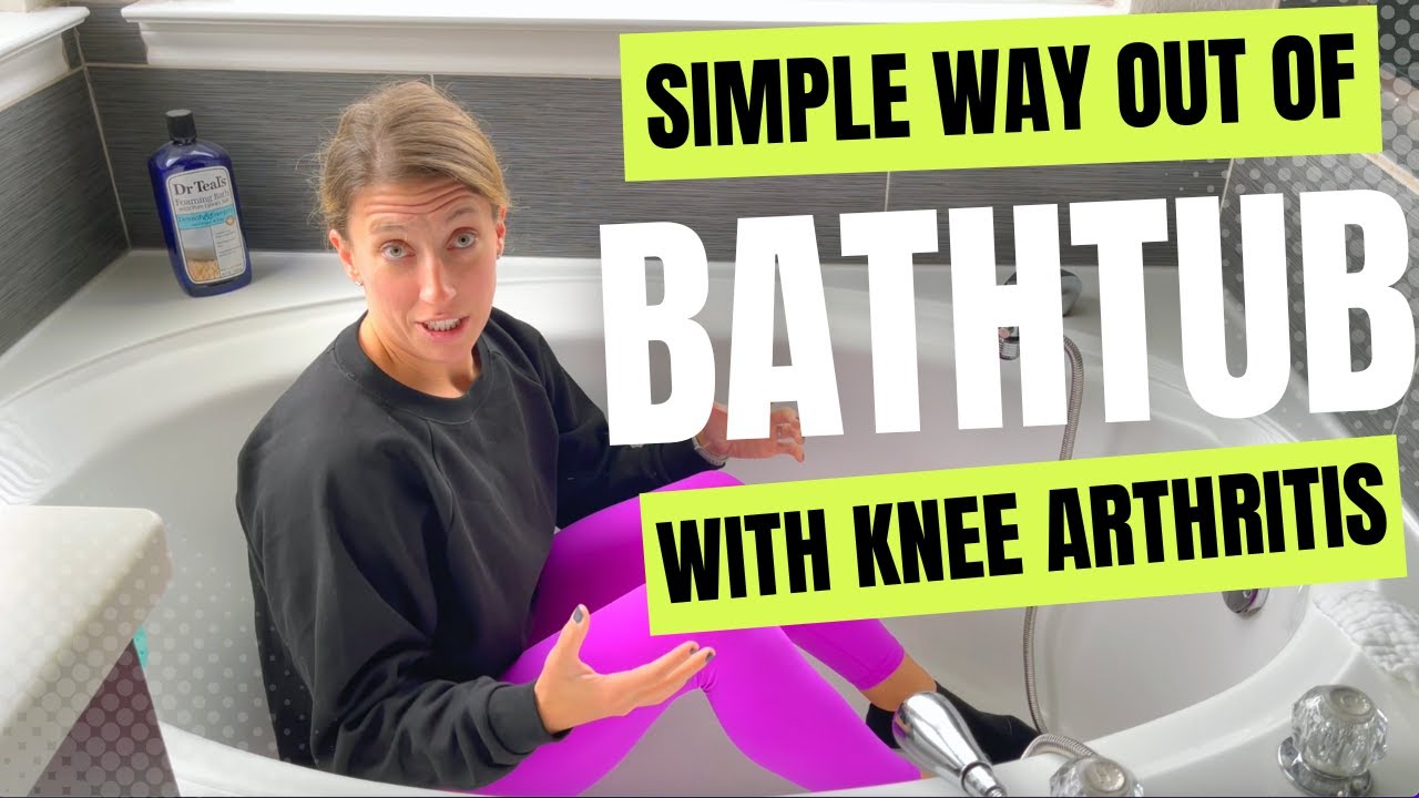 How To Get Out Of The Bathtub With Arthritic Knees Youtube
