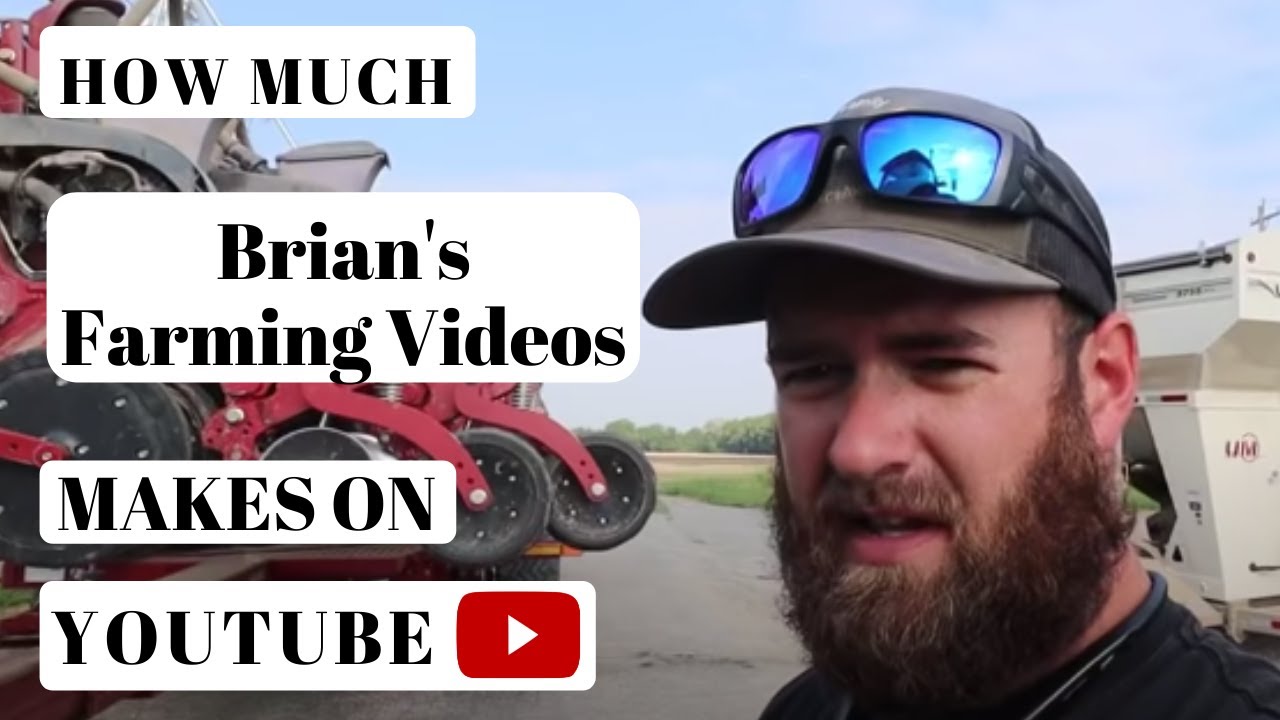 How Much Brian S Farming Videos Makes On Youtube