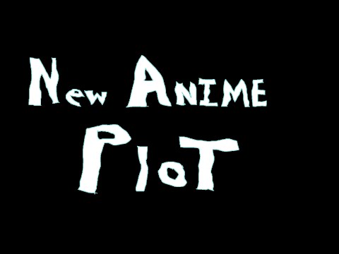 New Anime Plot Pt 2 New Anime Plot Know Your Meme