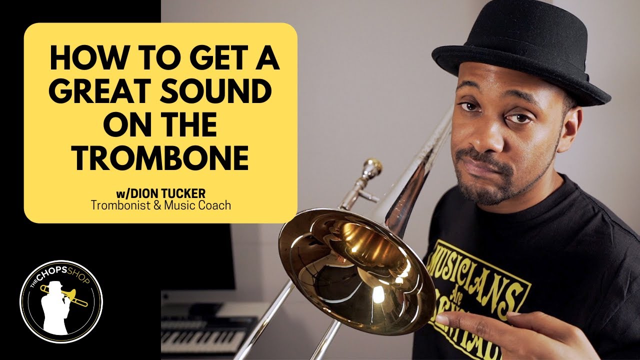Trombone Lesson How To Get A Great Sound On The Trombone Youtube
