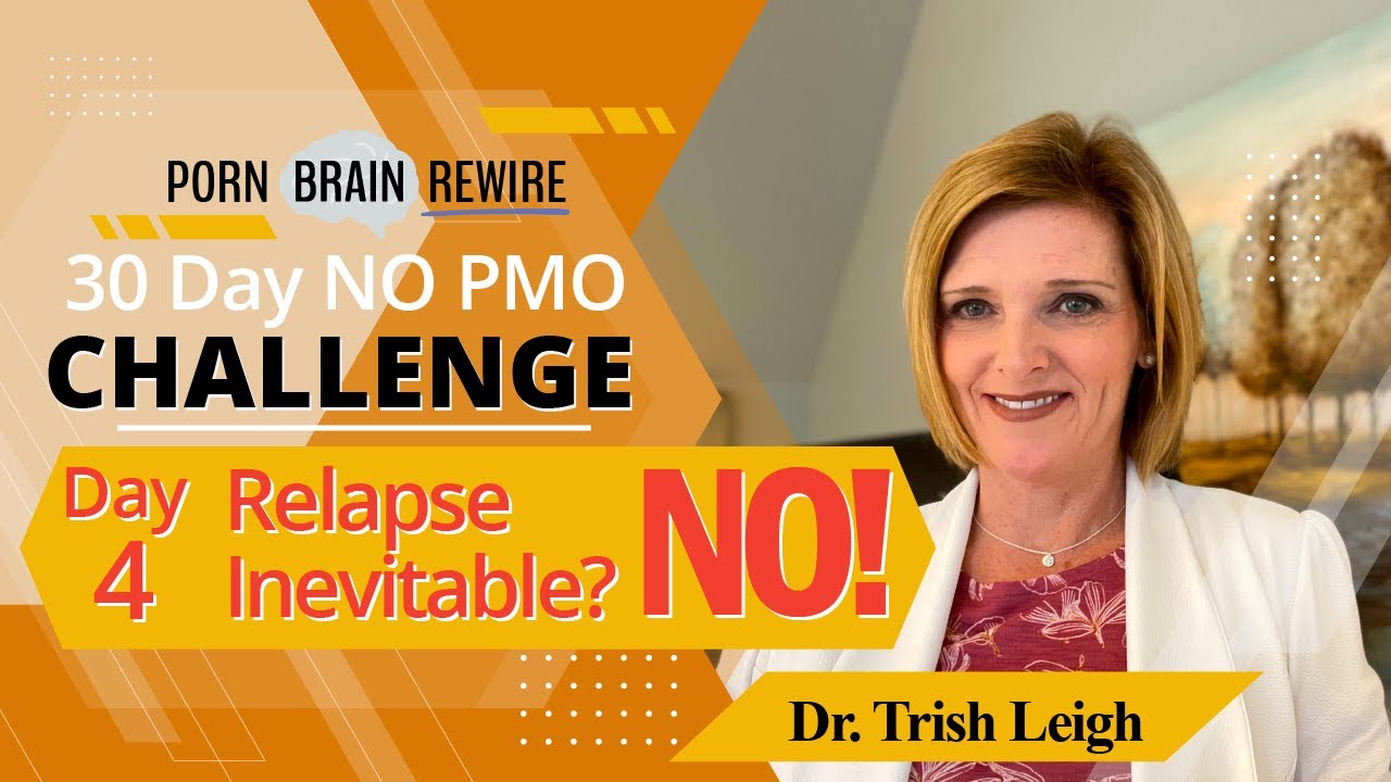 Day 4 Relapses Inevitable No W Dr Trish Leigh Nofap Nov Day Youtube
