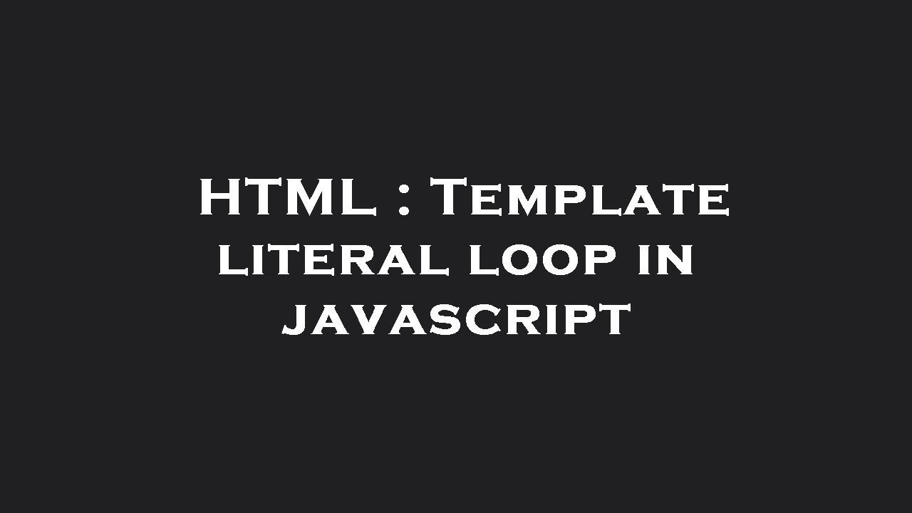 Html Template Literal Loop In Javascript Youtube