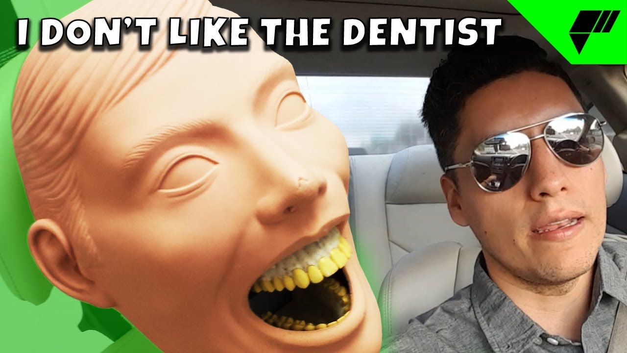 I Don T Like The Dentist Youtube