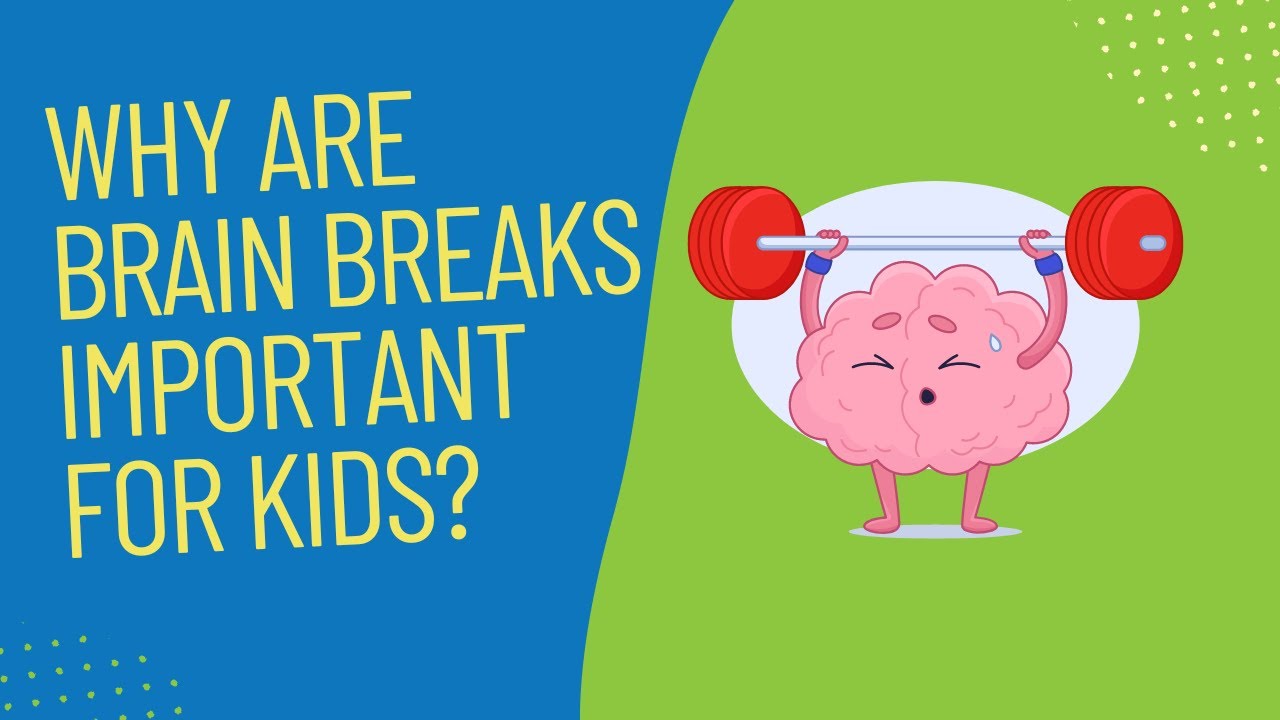 Why Are Brain Breaks Important For Kids Youtube