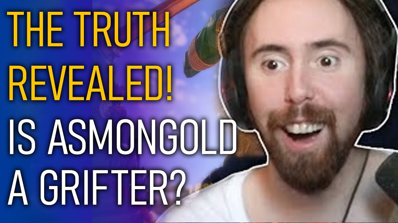 The Truth Revealed Is Asmongold A Grifter Youtube