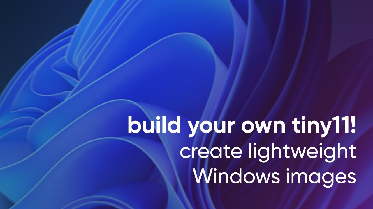 How To Build Your Own Tiny11 Create Lightweight Windows Image Youtube
