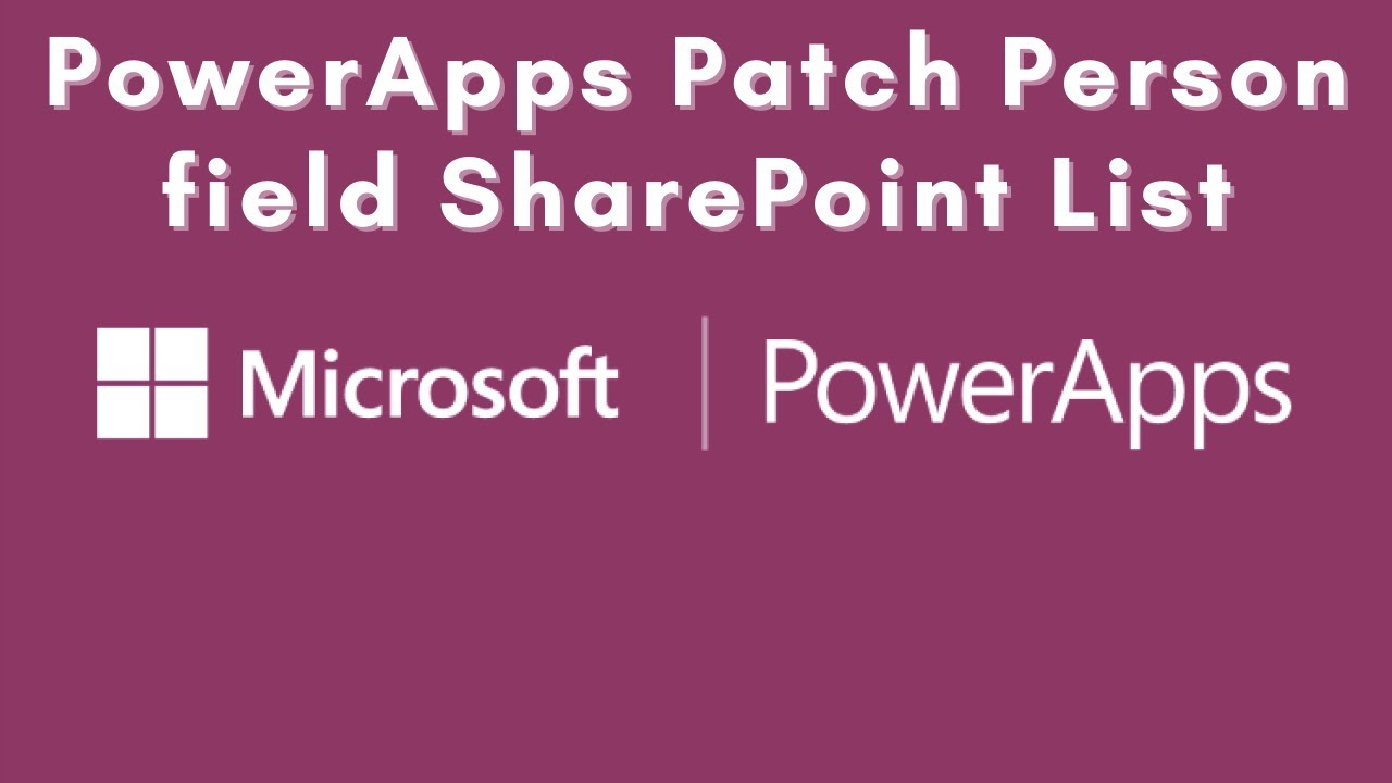 Powerapps Patch Person Field Sharepoint List Get Current User Patch