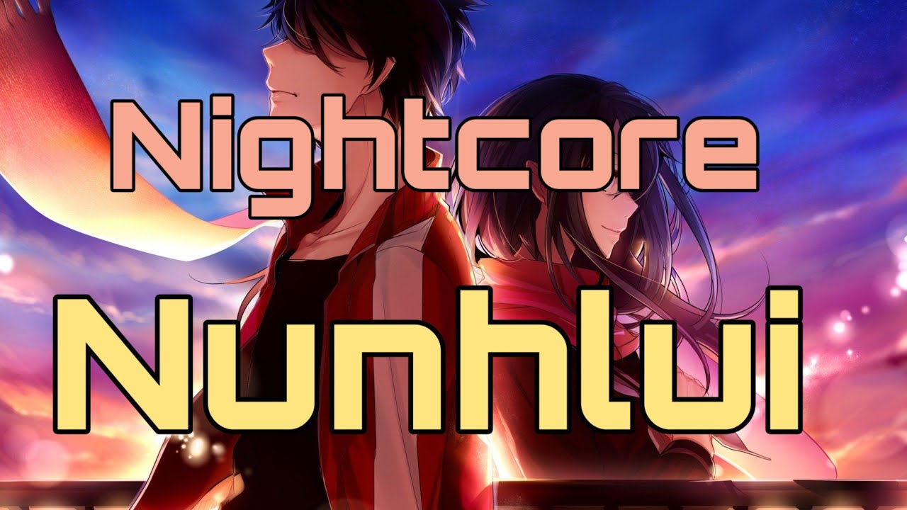 Nightcore Nunhlui Lyrics Zirtluangpuii Youtube
