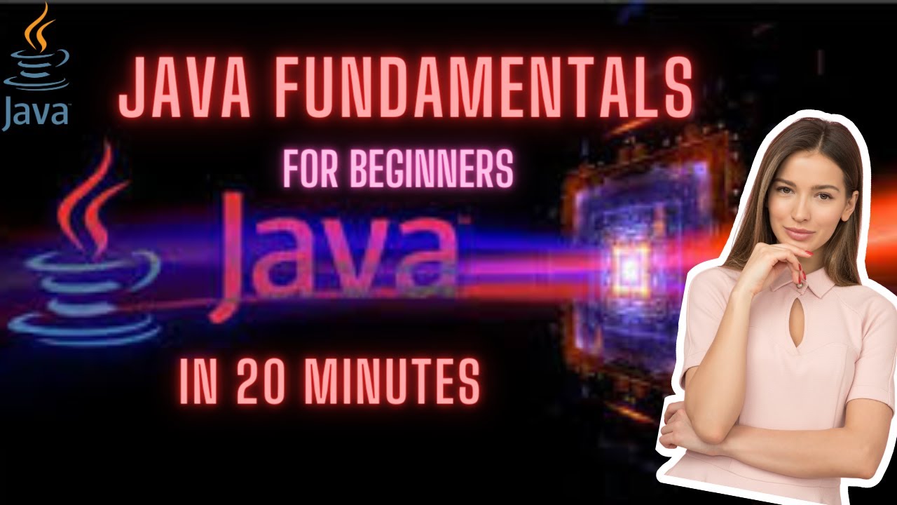 Java Fundamental Concepts In 20 Minutes For Beginners Youtube