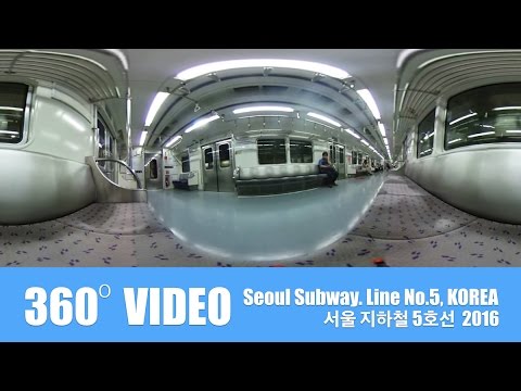 360vr Seoul Subway Line No 5 Korea 2016 서울 지하철 5호선 360도 Vr 영상
