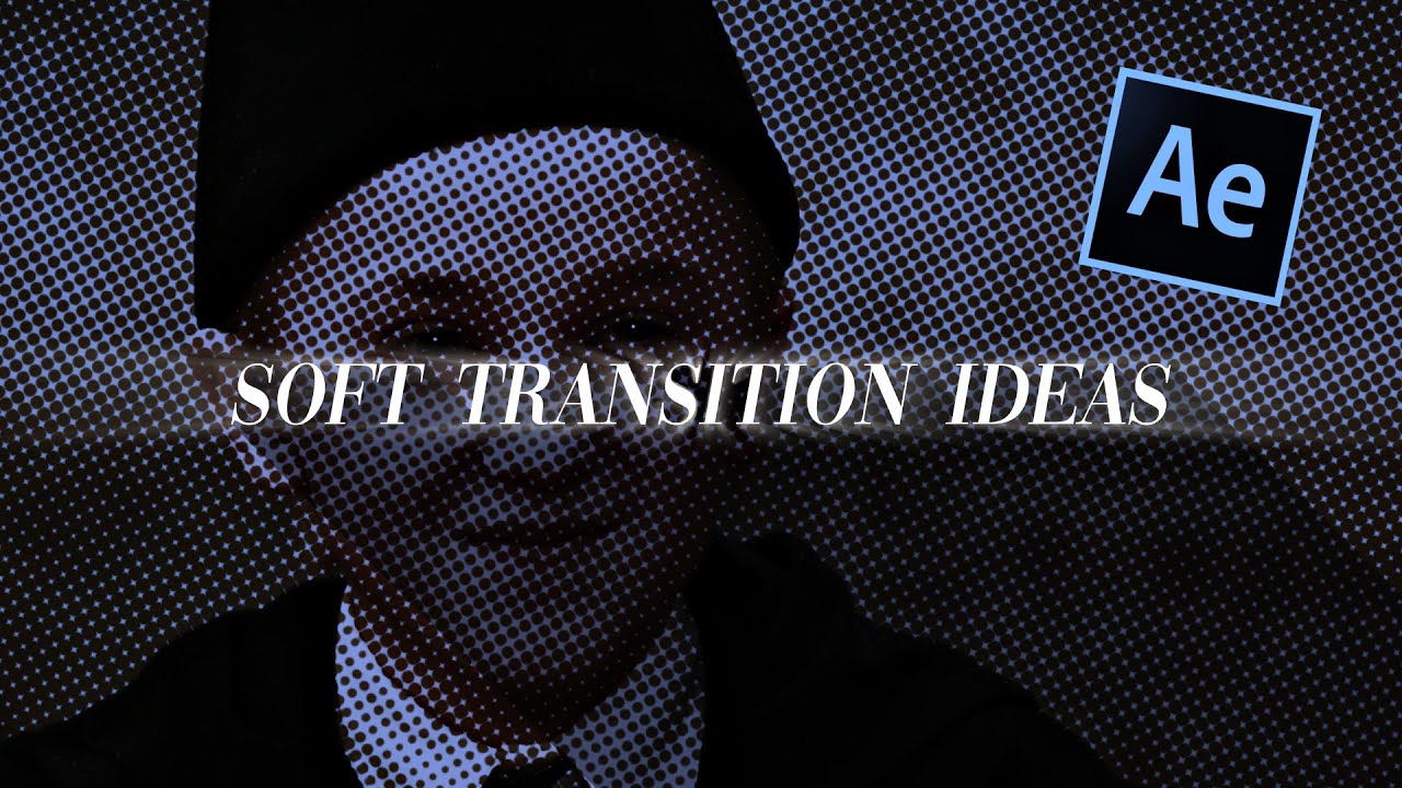 Soft Transition Ideas After Effects Youtube