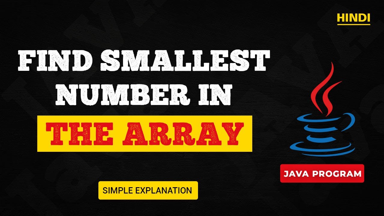 Java Program To Find Smallest Number In An Array Youtube