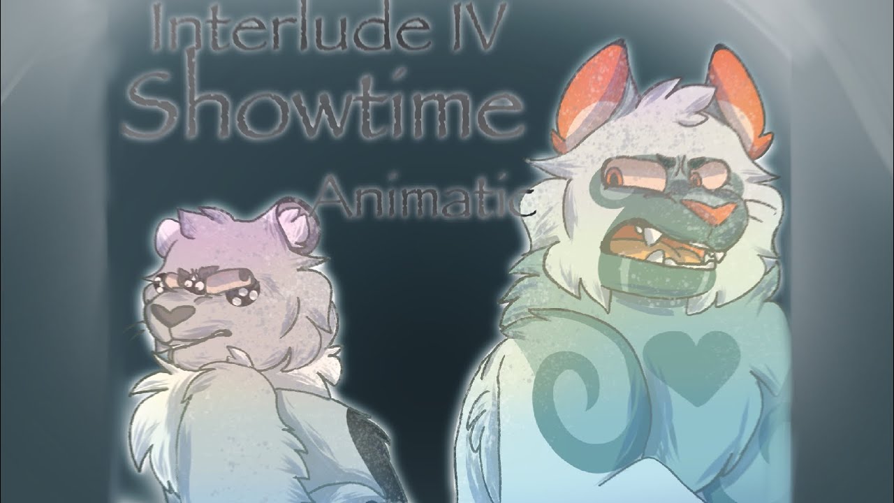 Interlude Iv Showtime Short Animatic Ft Stonepelt Read Desc Youtube