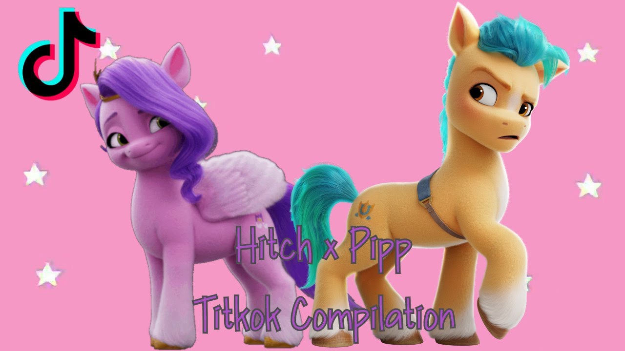 Mlp Tiktok Compilation Hitch X Pipp Youtube