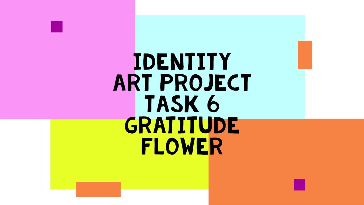 Identity Art Project Task 6 Gratitude Flower Youtube