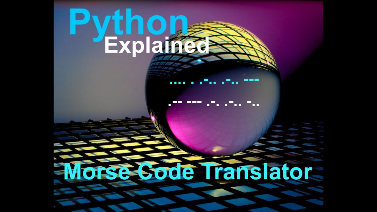 How To Code A Morse Translator In Python Youtube