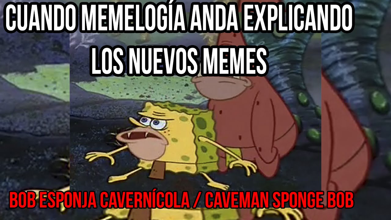 Bob Esponja Cavernícola Caveman Sponge Bob Origen E Historia Del Meme