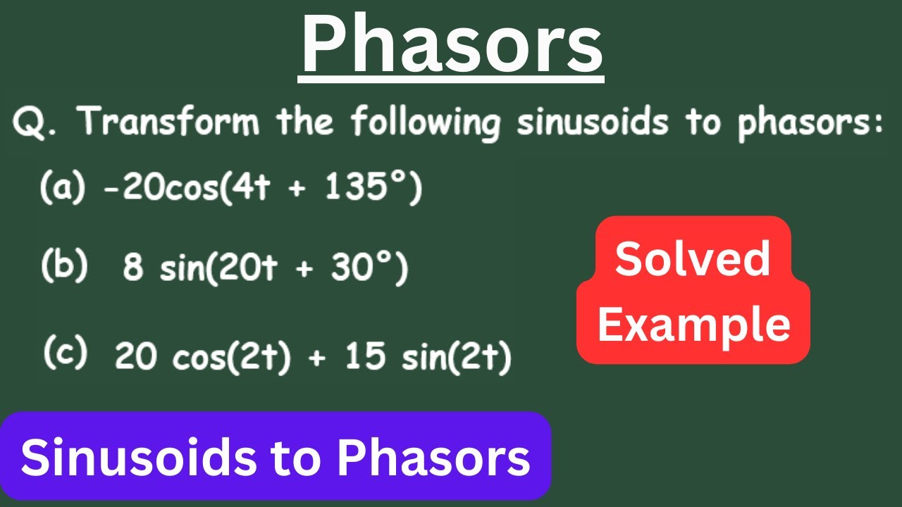 Sinusoids To Phasors Conversion Phasors Sinusoids Solved Examples