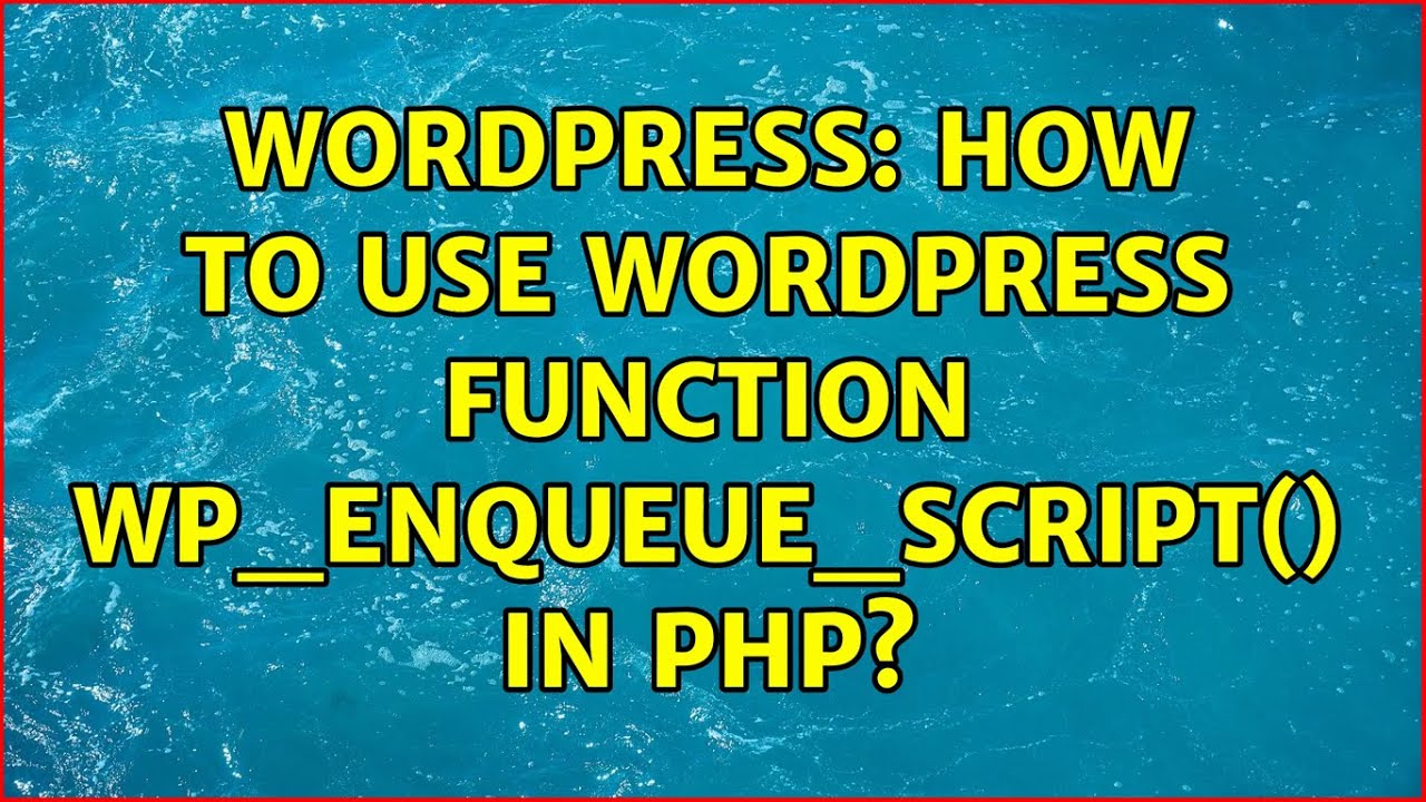Wordpress How To Use Wordpress Function Wp Enqueue Script In Php