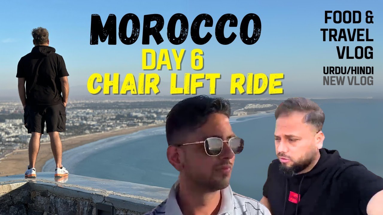 Morocco Vlog Day 6 Chair Lift Ride In Morocco Urdu Hindi New Vlog