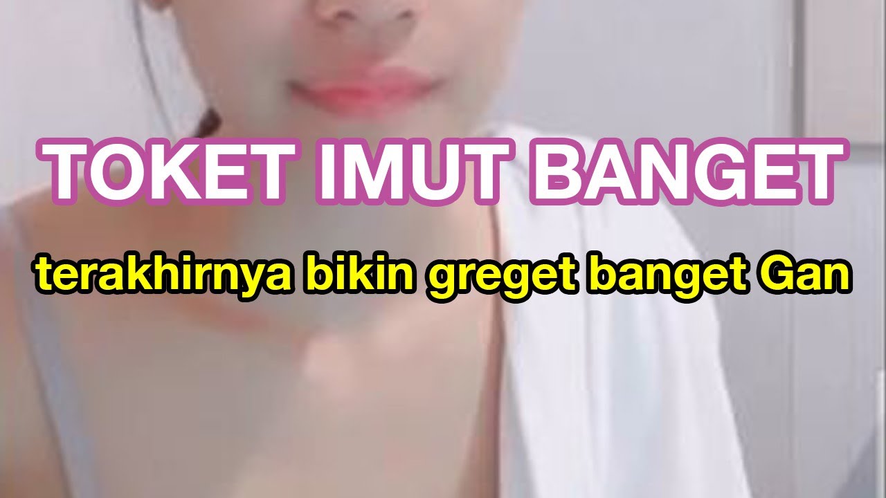 Bigo Tocil Imut Youtube