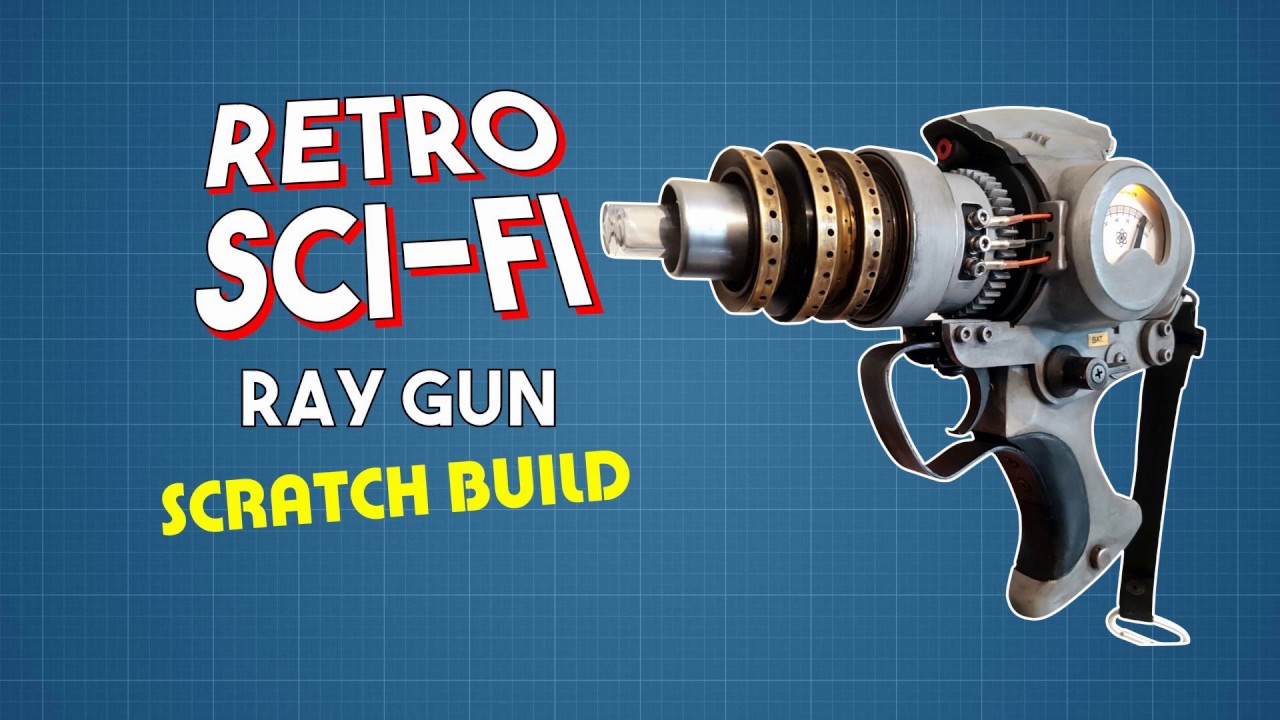 Retro Sci Fi Ray Gun Scratch Build Youtube
