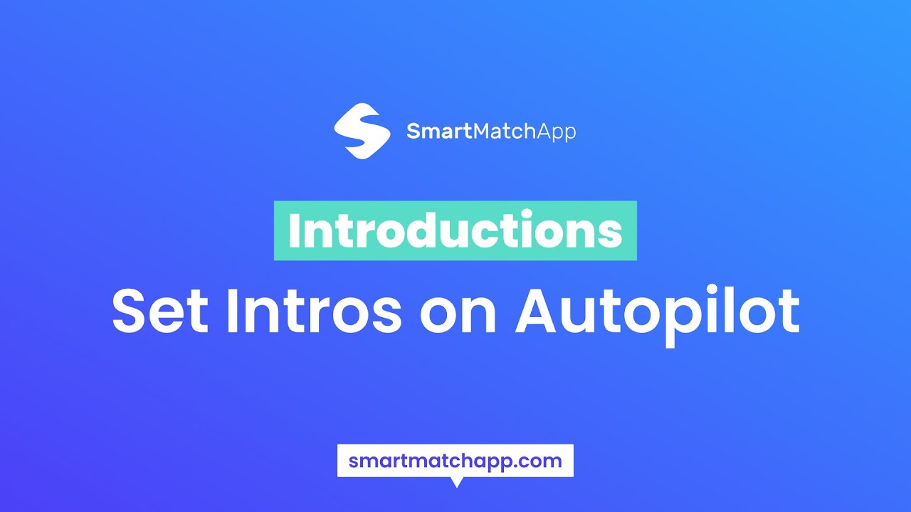 Automating Introductions In Smartmatchapp Youtube