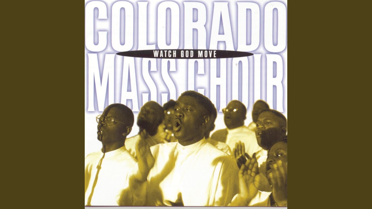 Watch God Move Colorado Mass Choir Song Lyrics Music Videos Concerts