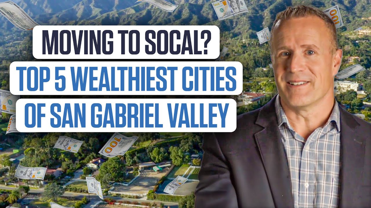 Moving To La Top 5 Wealthiest Cities In San Gabriel Valley Youtube
