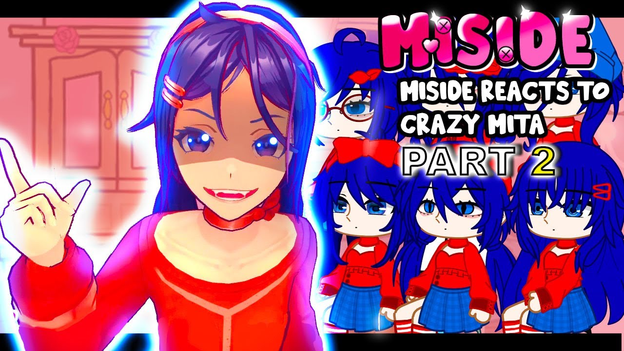Miside React To Crazy Mita Other Mitas Part 2 Miside Gacha Club
