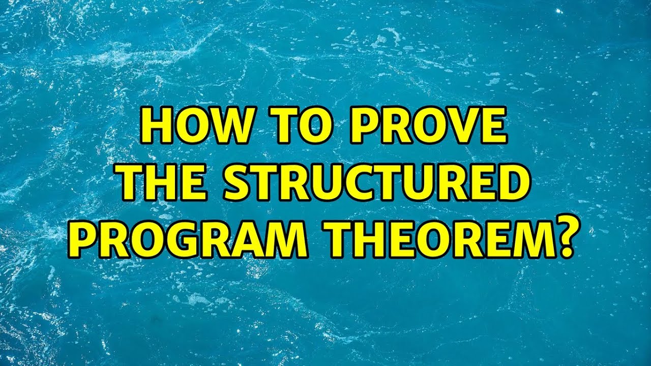 How To Prove The Structured Program Theorem Youtube