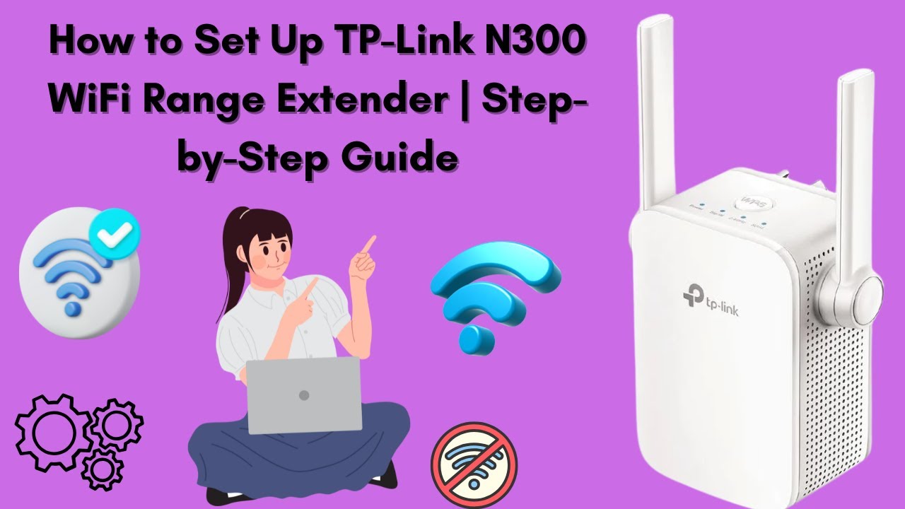 How To Set Up Tp Link N300 Wifi Range Extender Step By Step Guide