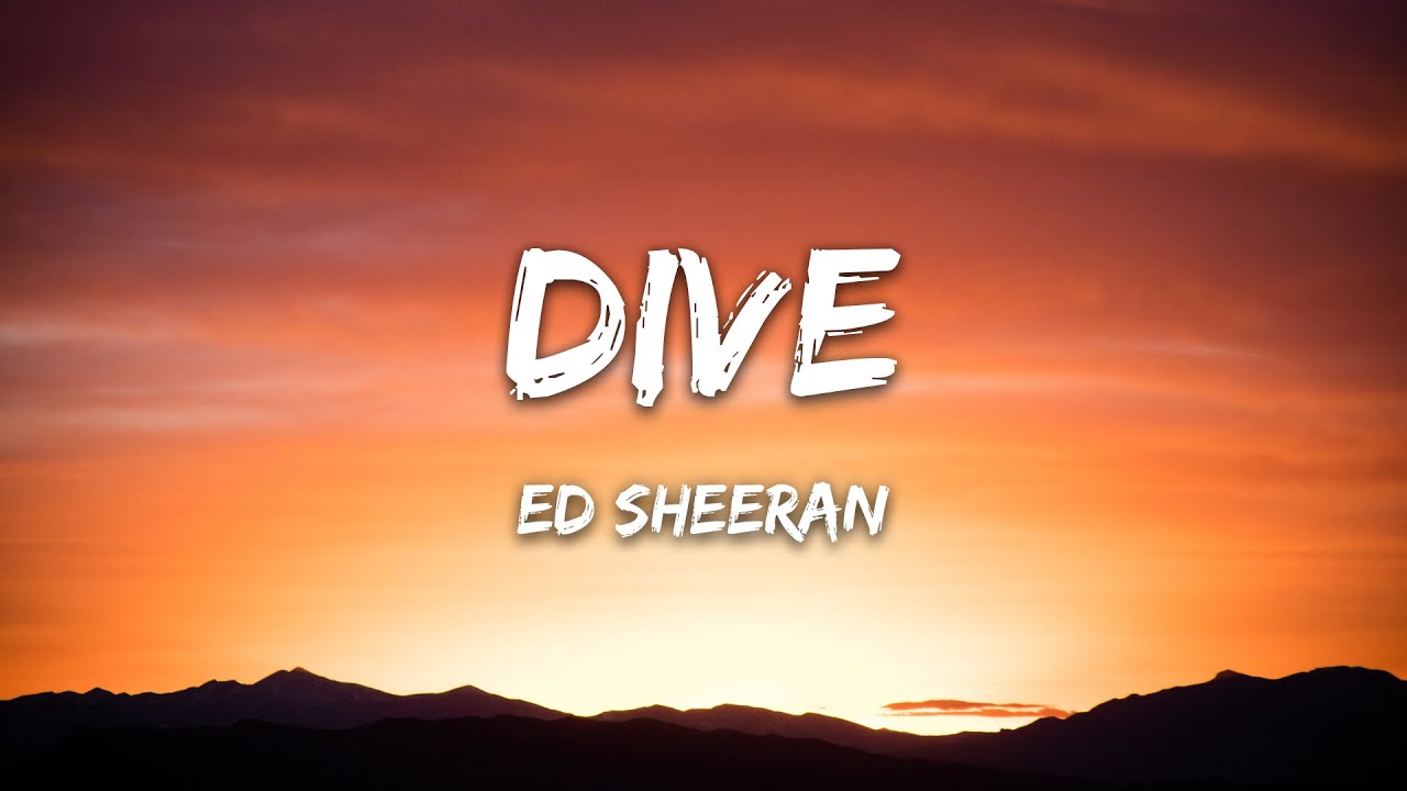 Ed Sheeran Dive Lyrics Youtube