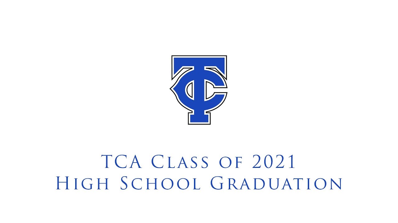 Tca Class Of 2021 Graduation Youtube