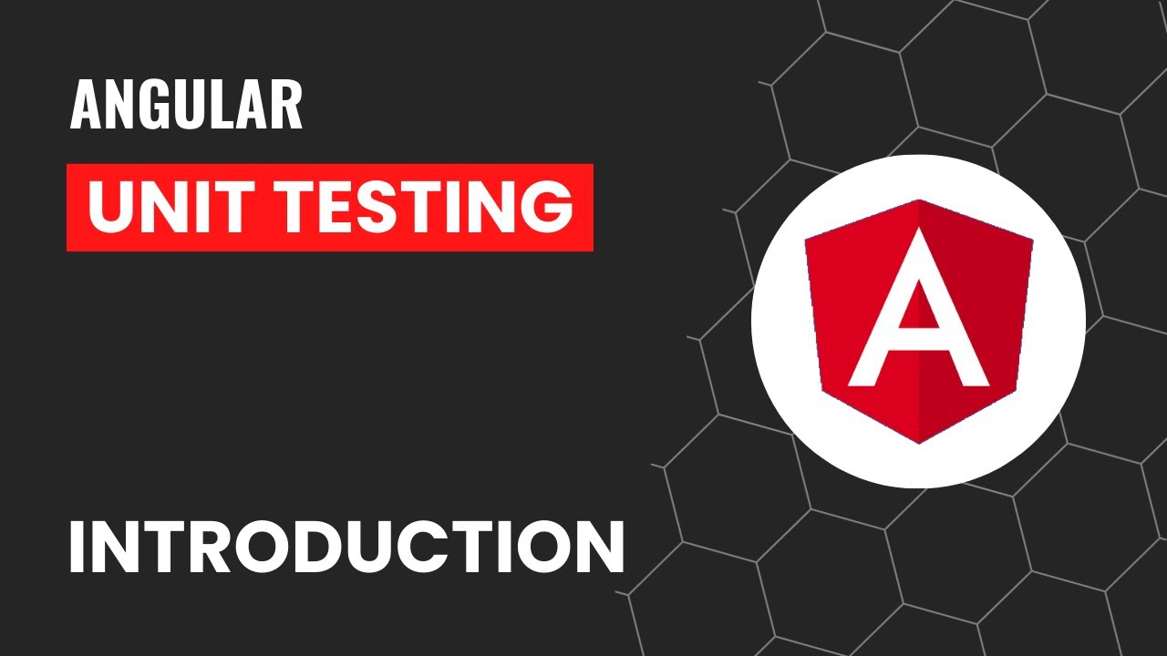Introduction Angular Unit Testing Made Easy A Comprehensive