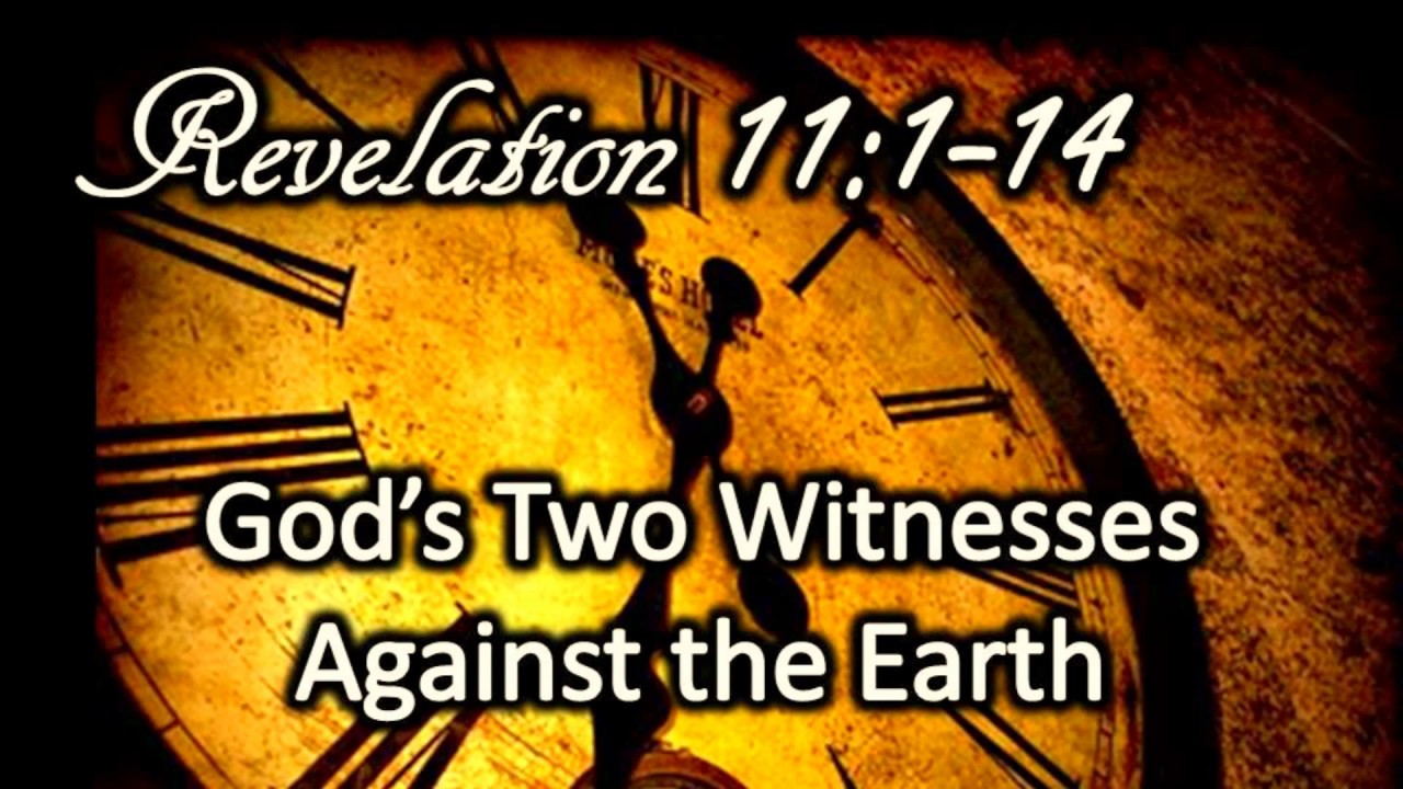 God S Two Witnesses Against The Earth Revelation 11 1 14 Revelation