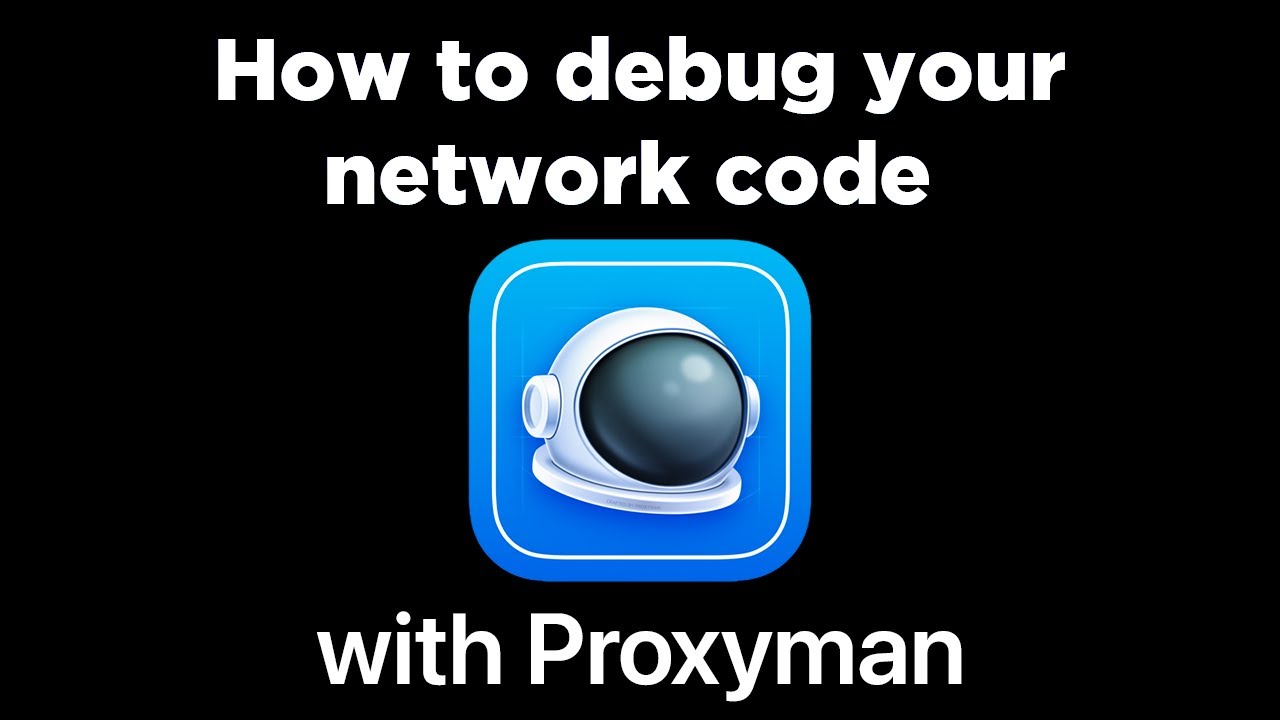 How To Debug Your Network Code With Proxyman рџ Youtube
