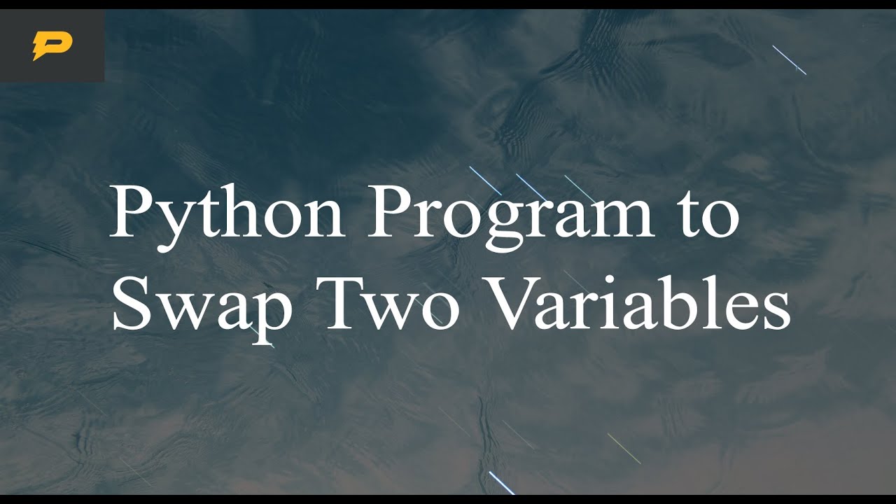 Python Program To Swap Two Variables Youtube