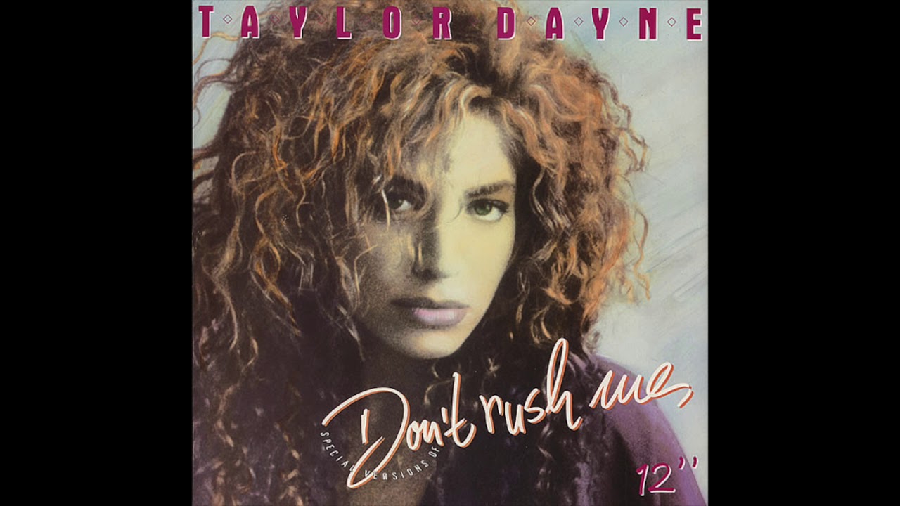 Taylor Dayne Don T Rush Me 12 Version 1988 Youtube