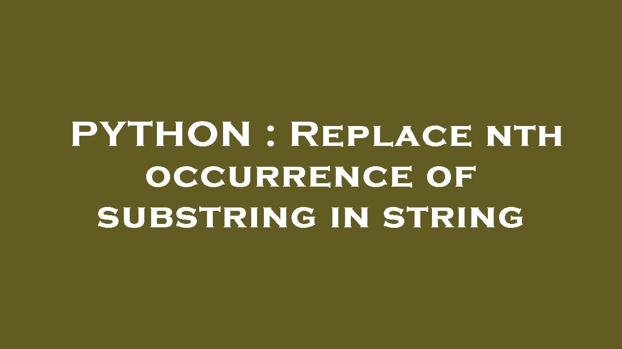 Python Replace Nth Occurrence Of Substring In String Youtube