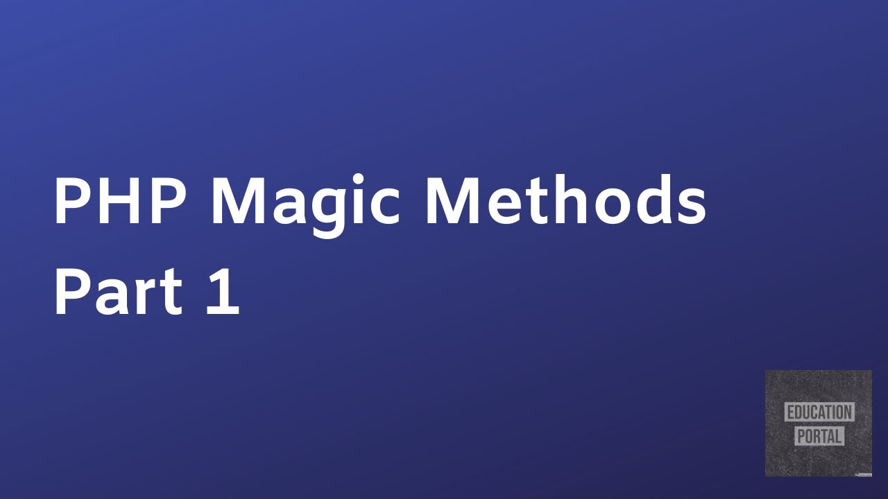 Php Magic Methods Learn Php Php For Beginners Tutorial Part 1