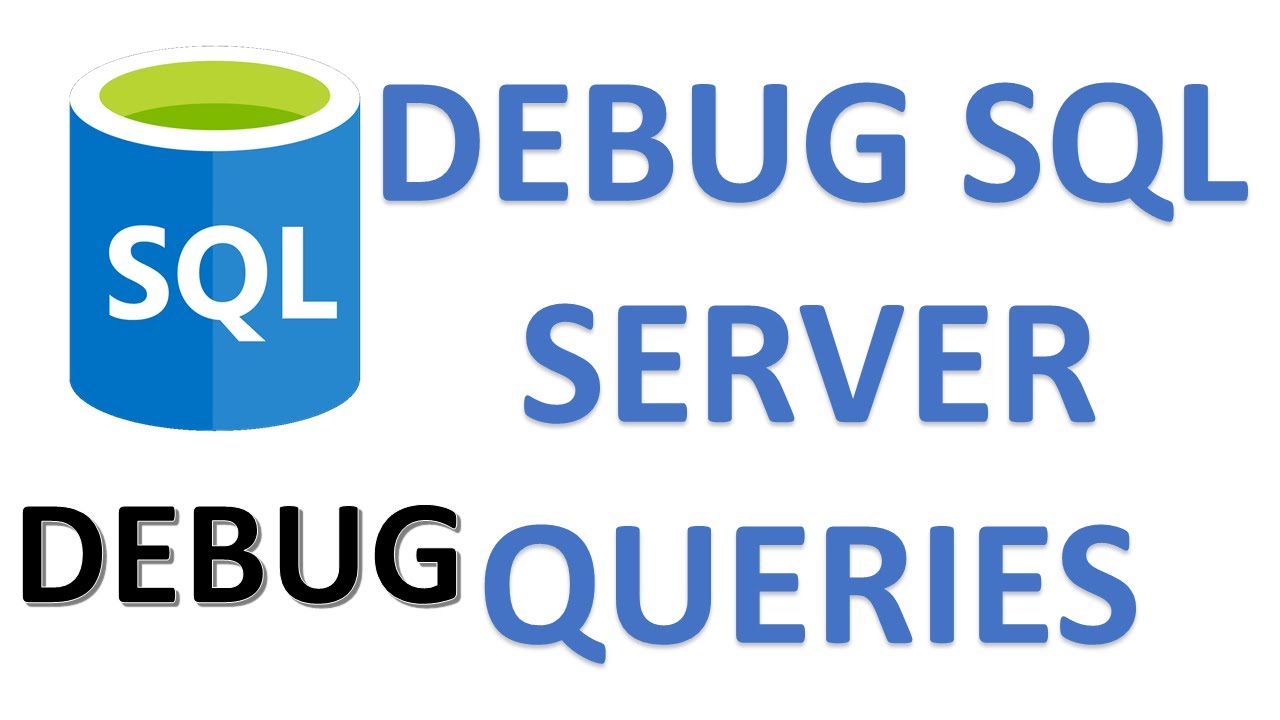 How To Debug Sql Server Queries Youtube